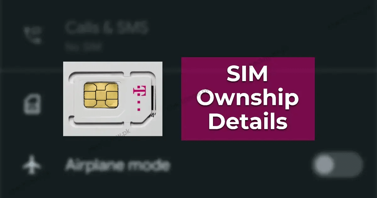 How to Check SIM Owner Details by Number in Pakistan [With Additional Tips]